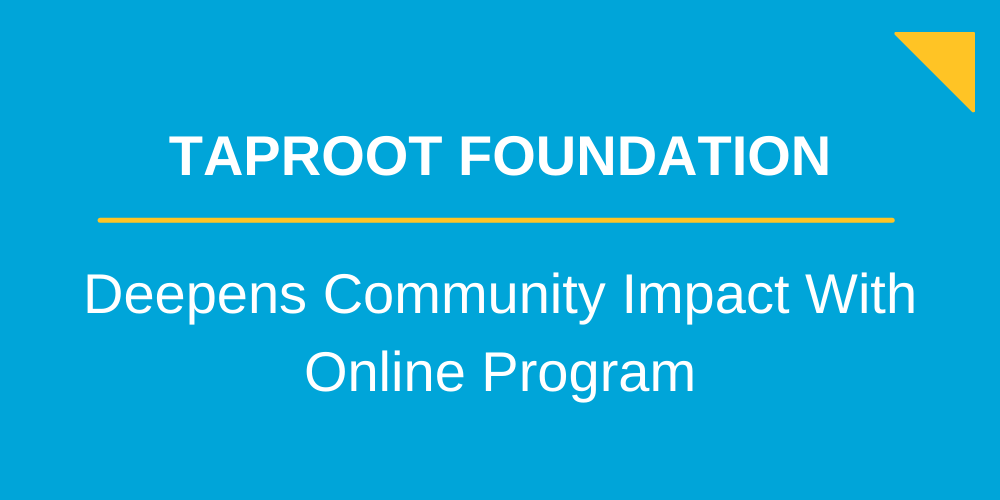 Taproot Deepens Community Impact With Online Program